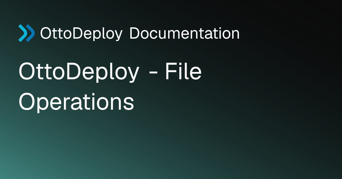 OttoDeploy - File Operations